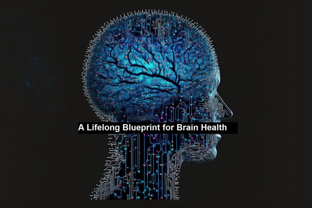 A Lifelong Blueprint for Brain Health | Happy Life View